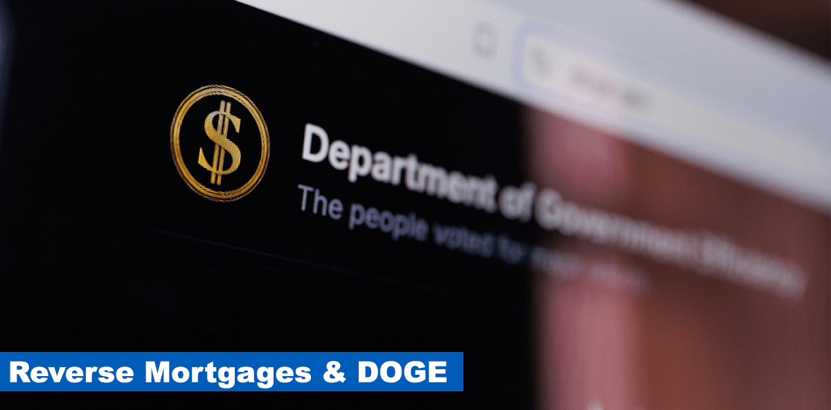 Why Reverse Mortgages Are Safe from DOGE Cuts